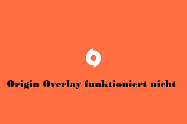9 Methoden für Origin Overlay funktioniert nicht - MiniTool