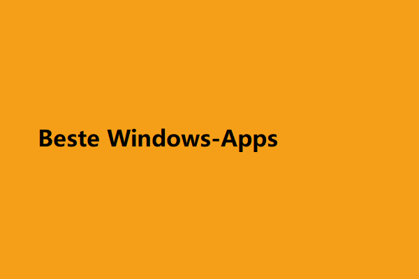 Die 20 besten (kostenlosen) Windows 10/11-Apps - MiniTool