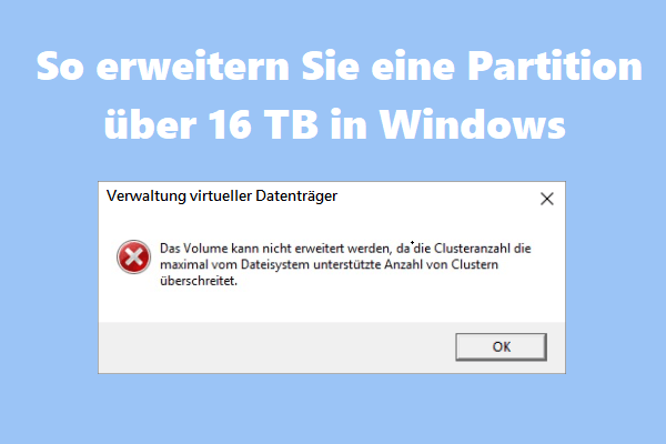 So erweitern Sie eine Partition über 16 TB in Windows - MiniTool