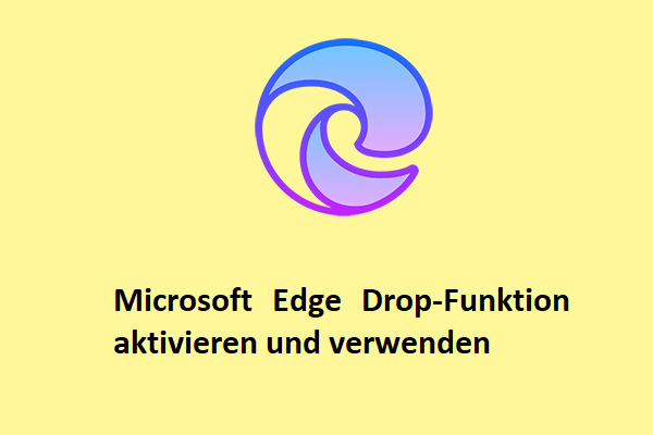 Microsoft Edge Drop Funktion Aktivieren Und Verwenden Minitool