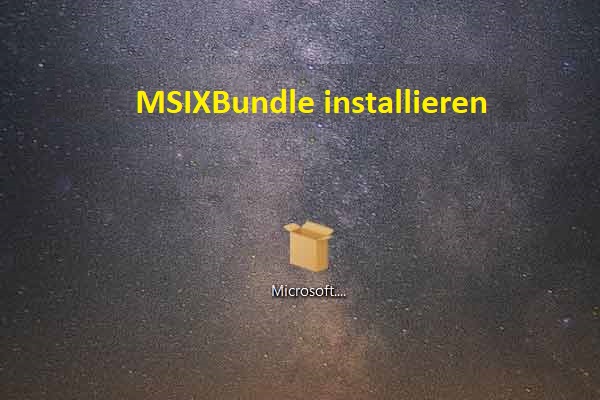 2 Wege: MSIXBundle unter Windows 10/11 installieren - MiniTool