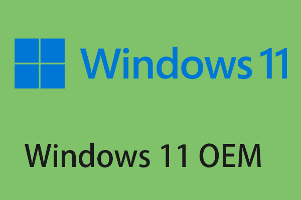Was ist Windows 11 OEM? Wie bekommt man es? - MiniTool