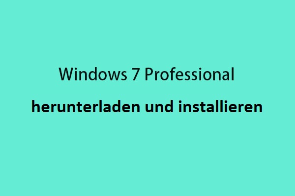 Windows 7 Professional herunterladen und Installieren - MiniTool
