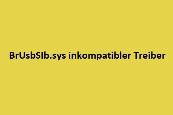 Inkompatiblen Treiber BrUsbSIb.sys in der Kernisolierung beheben Inkompatiblen Treiber BrUsbSIb.sys in der Kernisolierung beheben