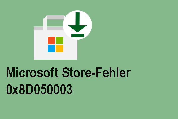 Microsoft Store: Fehler 0x8D050003 beheben – so geht’s
