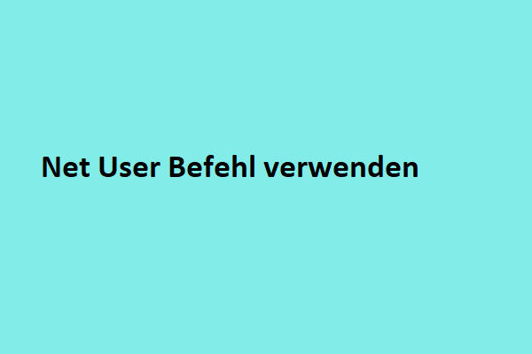 Net User Command unter Windows 11/10 verwenden – MiniTool