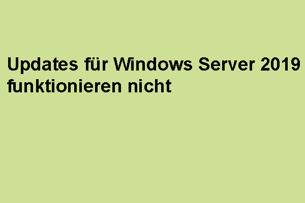 Updates für Windows Server 2019 funktionieren nicht? Hier sind 4 Lösungen!