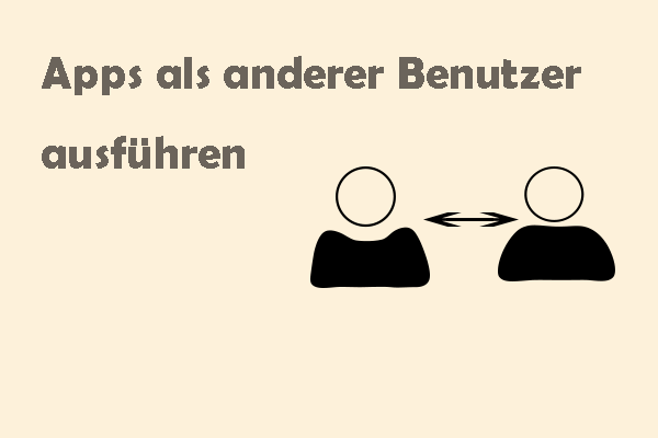 Wie kann man Apps als anderer Benutzer in Windows 10/11 ausführen?