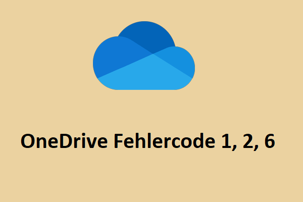 Gelöst - OneDrive Fehlercode 1/2/6 – MiniTool