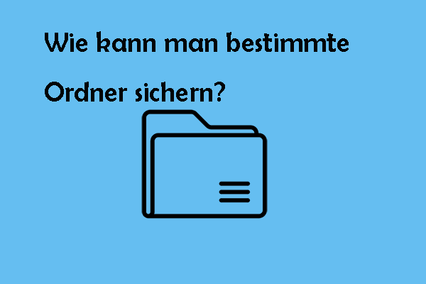 Möchten Sie bestimmte Ordner unter Windows 11/10 sichern ...