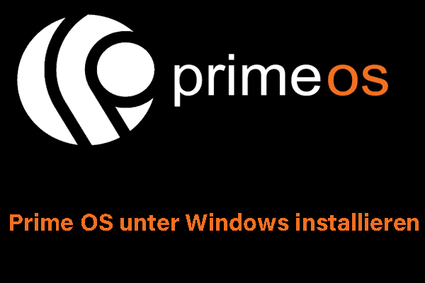 So installieren Sie Prime OS unter Windows 11 – Detaillierte Schritte