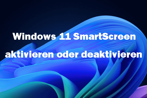 3 Wege: SmartScreen unter Windows 11 aktivieren oder deaktivieren