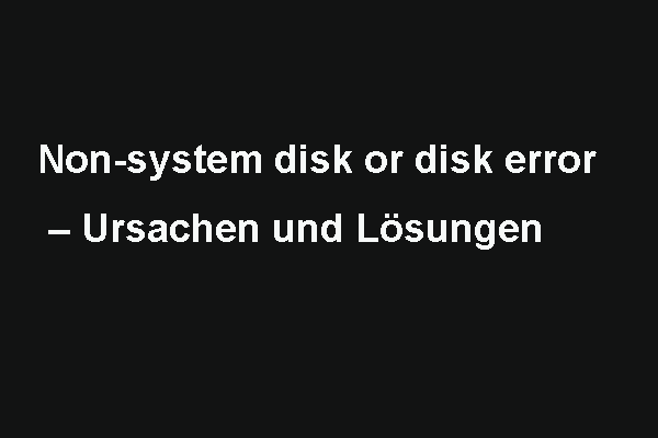 Non-system disk or disk error in Windows 10/11 – Ursachen und Lösungen