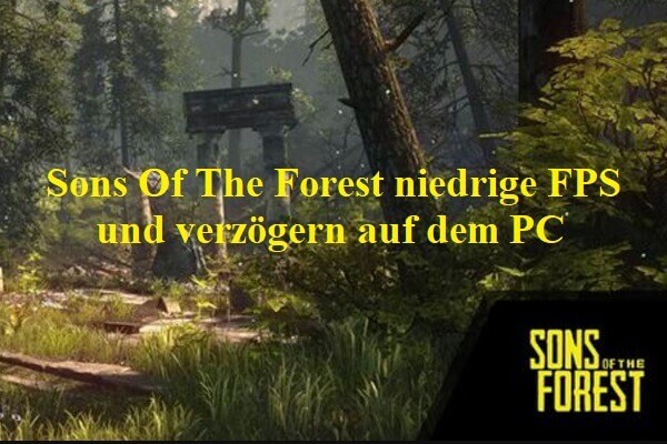 Behoben: Sons Of The Forest niedrige FPS und verzögern auf dem PC Behoben: Sons Of The Forest niedrige FPS und verzögern auf dem PC