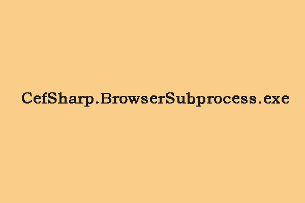 Was ist CefSharp.BrowserSubprocess.exe und sollte man es entfernen?
